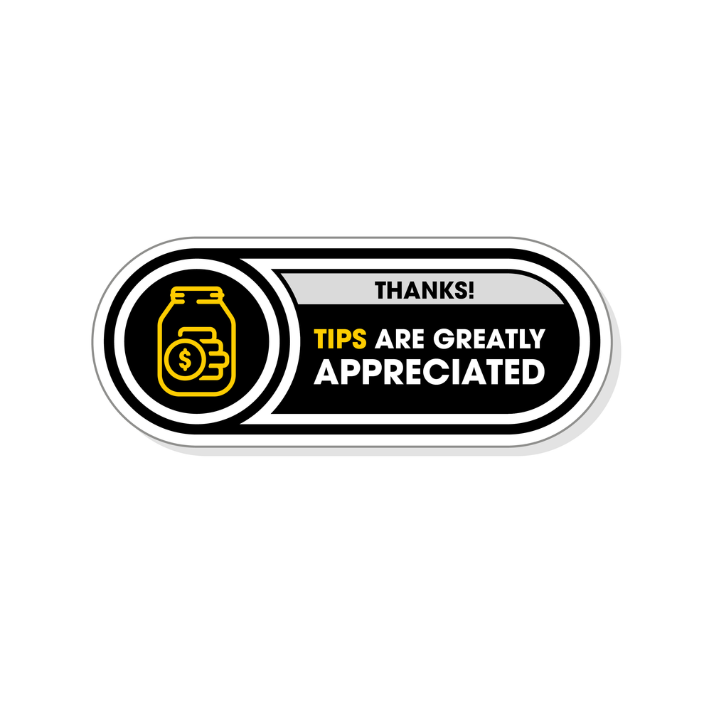 Tips are Greatly Appreciated Sticker for Tip Jar – Engraven LLC